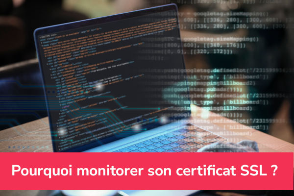 Pourquoi monitorer son certificat SSL